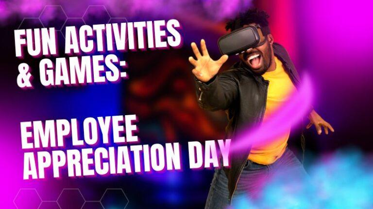 Employee Appreciation Day- Fun Activities & Games